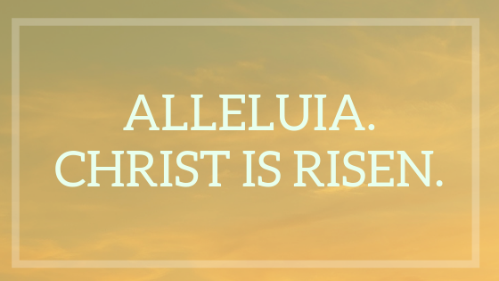 Alleluia! Christ is Risen!